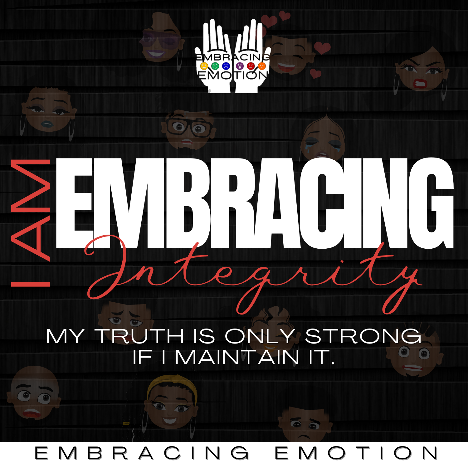 I AM EMBRACING INTEGRITY – EMBRACING EMOTION: THE BLOG